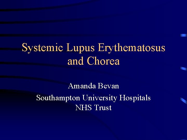 Systemic Lupus Erythematosus and Chorea Amanda Bevan Systemic