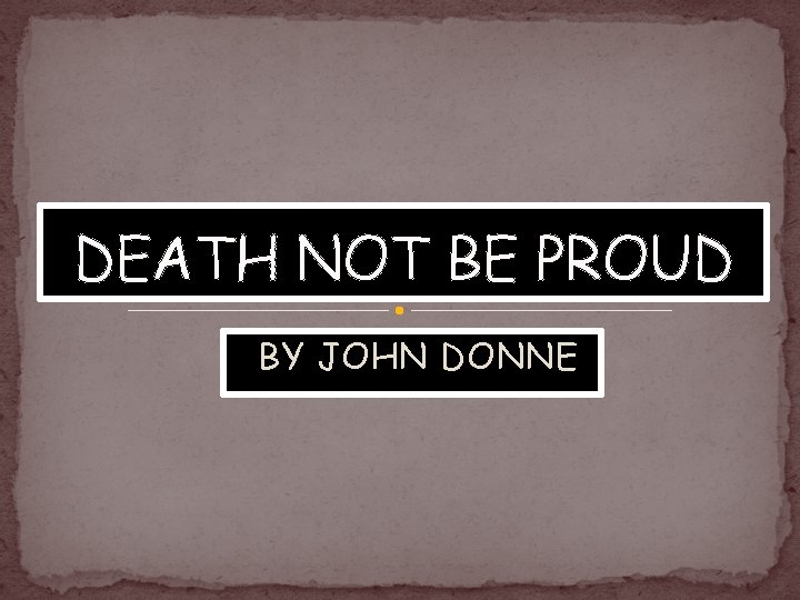 DEATH NOT BE PROUD BY JOHN DONNE OUTLINE