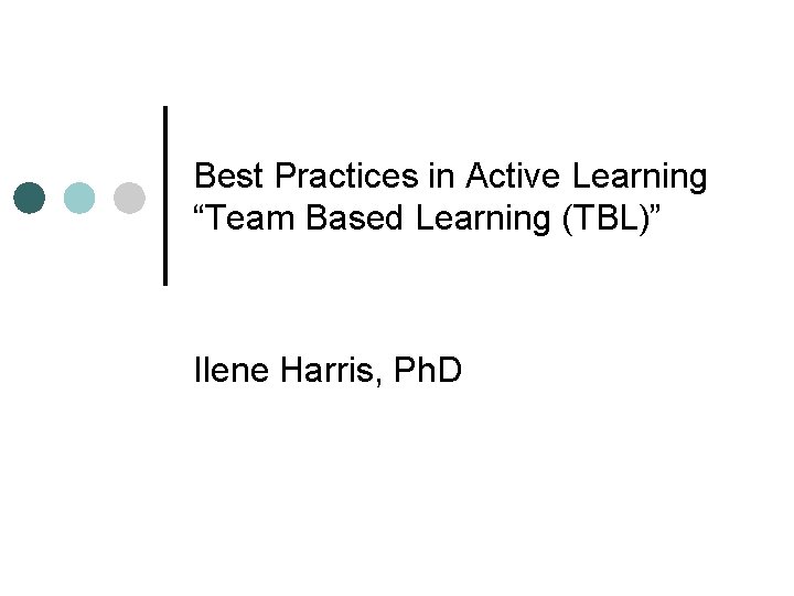 Best Practices in Active Learning Team Based Learning