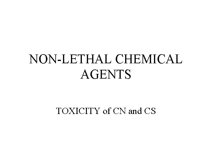 NONLETHAL CHEMICAL AGENTS TOXICITY of CN and CS