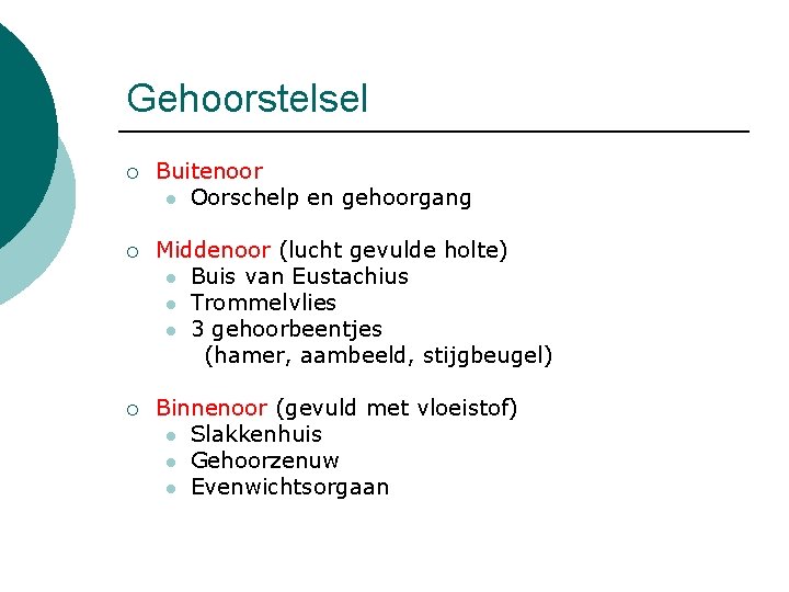 HET OOR Slechthorendheid Gehoorstelsel Buitenoor l Oorschelp en