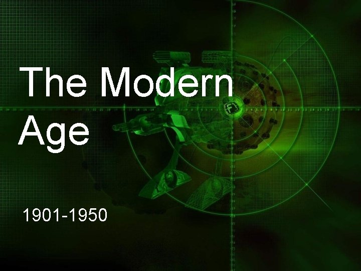 The Modern Age 1901 1950 The Modern Age