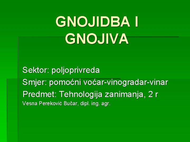 GNOJIDBA I GNOJIVA Sektor poljoprivreda Smjer pomoni voarvinogradarvinar