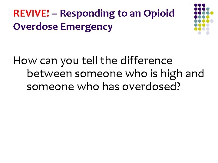 REVIVE Opioid Overdose and Naloxone Education ONE for