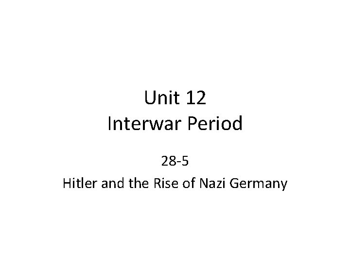 Unit 12 Interwar Period 28 5 Hitler and
