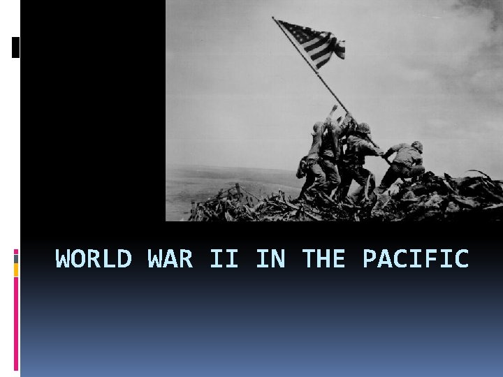 WORLD WAR II IN THE PACIFIC Where in