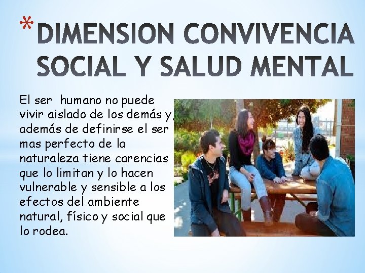 El ser humano no puede vivir aislado de