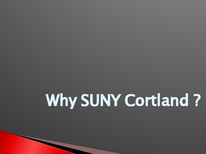 Why SUNY Cortland Overview Academic Support Study Abroad