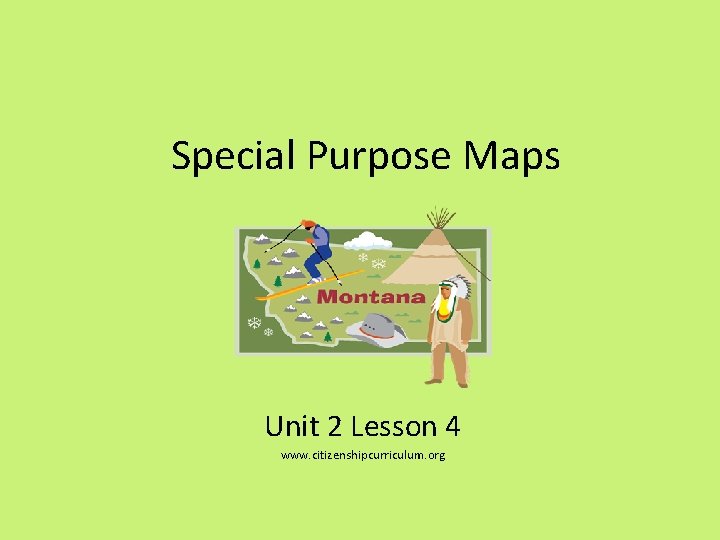 Special Purpose Maps Unit 2 Lesson 4 www