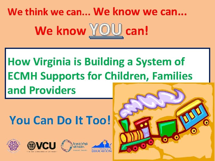 We think we can We know we can