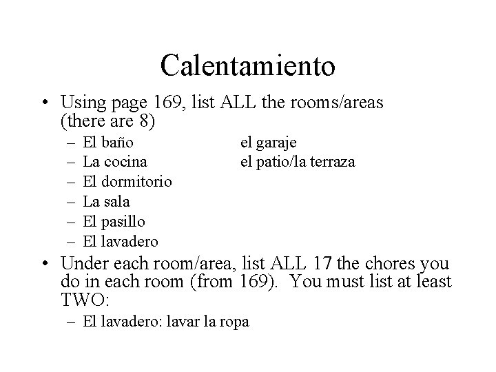 Calentamiento Using page 169 list ALL the roomsareas