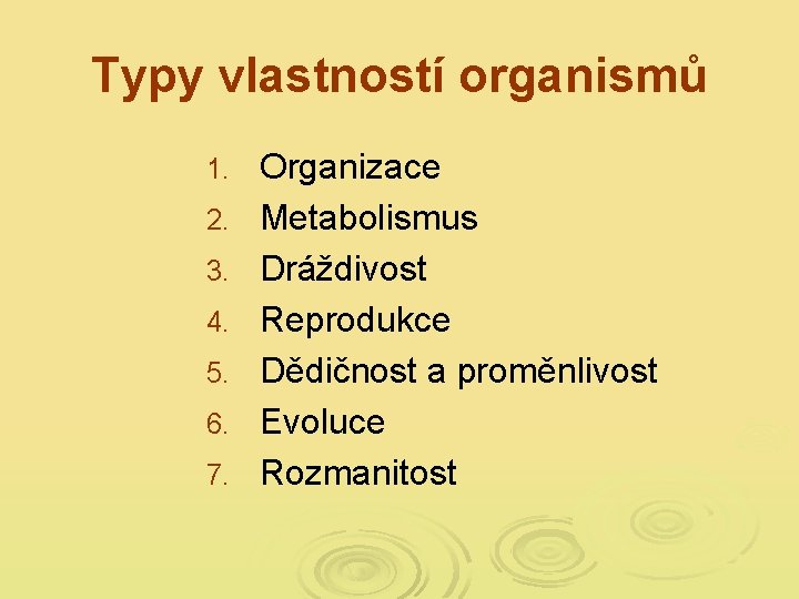 Zkladn projevy ivota Obecn vlastnosti organism vlastnosti spolen