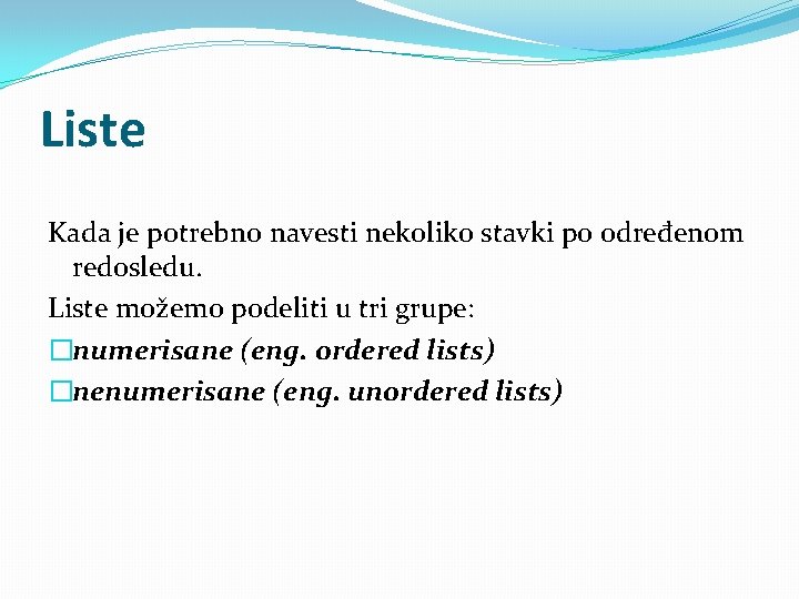 HTML liste linkovi tabele Liste Kada je potrebno
