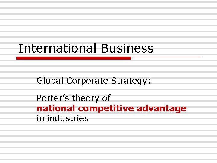 International Business Global Corporate Strategy Porters theory of
