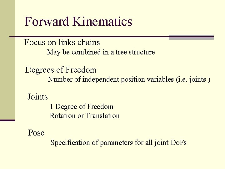 Forward Kinematics Forward Kinematics Focus on links chains
