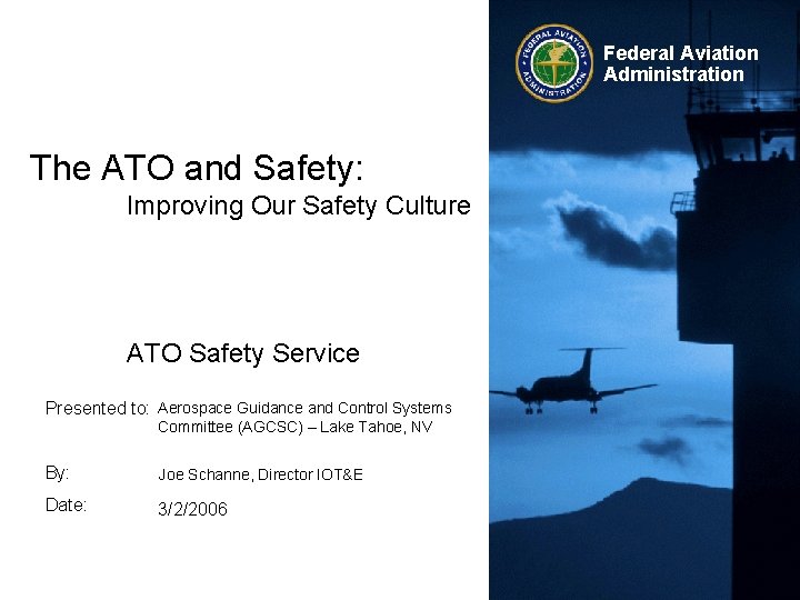 Federal Aviation Administration The ATO and Safety Improving