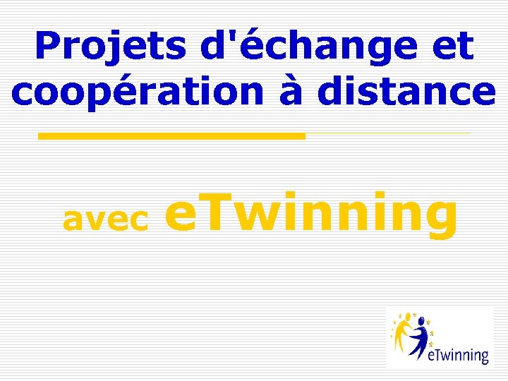Projets dchange et coopration distance avec e Twinning