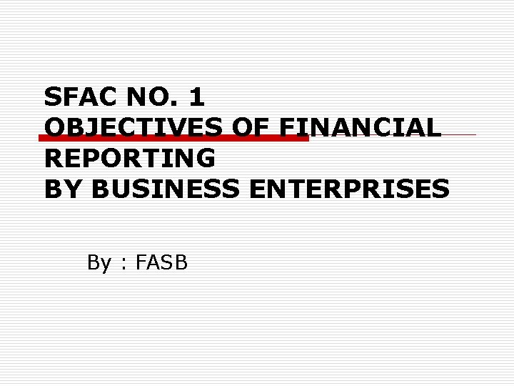 SFAC NO 1 OBJECTIVES OF FINANCIAL REPORTING BY