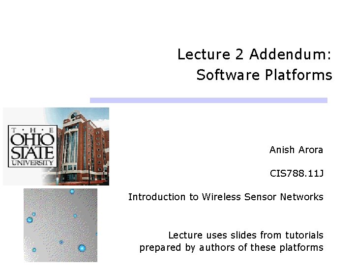 Lecture 2 Addendum Software Platforms Anish Arora CIS