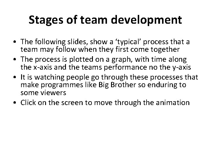 Stages of team development The following slides show