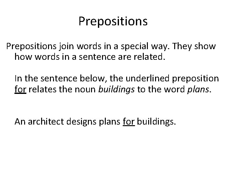 Prepositions join words in a special way They