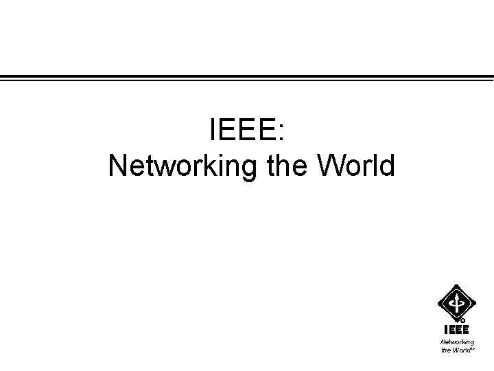 IEEE Networking the World TM Tips and Tools