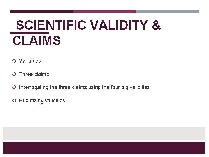 SCIENTIFIC VALIDITY CLAIMS Variables Three claims Interrogating the