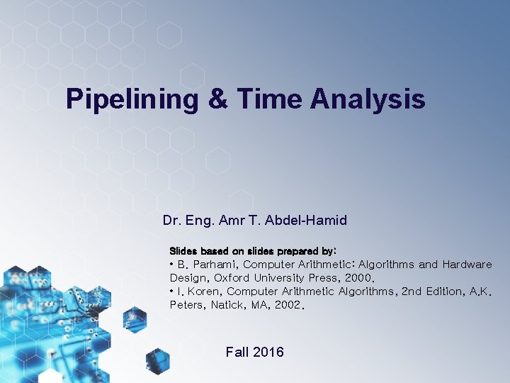 Pipelining Time Analysis Dr Eng Amr T AbdelHamid