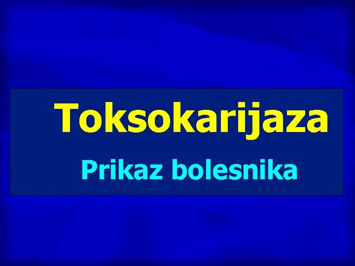 Toksokarijaza Prikaz bolesnika Toxocara canis Nematode askaridi Prirodni