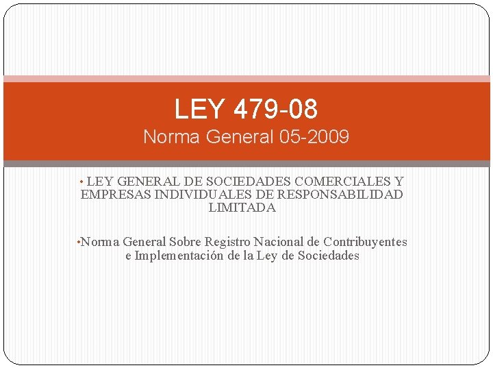 LEY 479 08 Norma General 05 2009 LEY