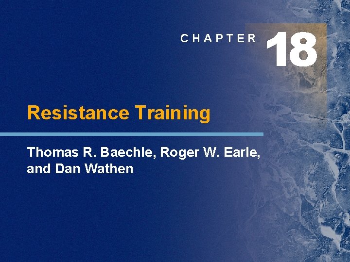 CHAPTER Resistance Training Thomas R Baechle Roger W