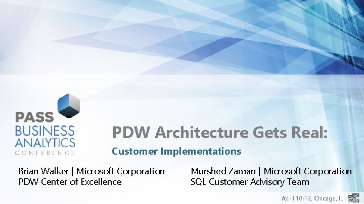 PDW Architecture Gets Real Customer Implementations Brian Walker