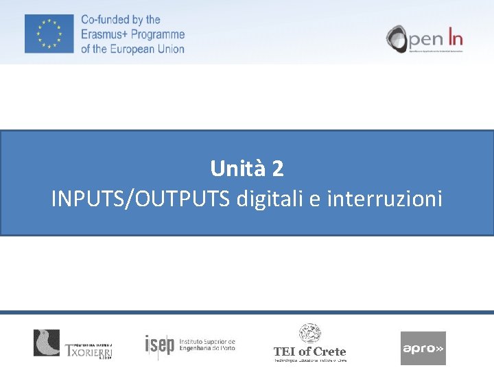 Unit 2 INPUTSOUTPUTS digitali e interruzioni Scopo e