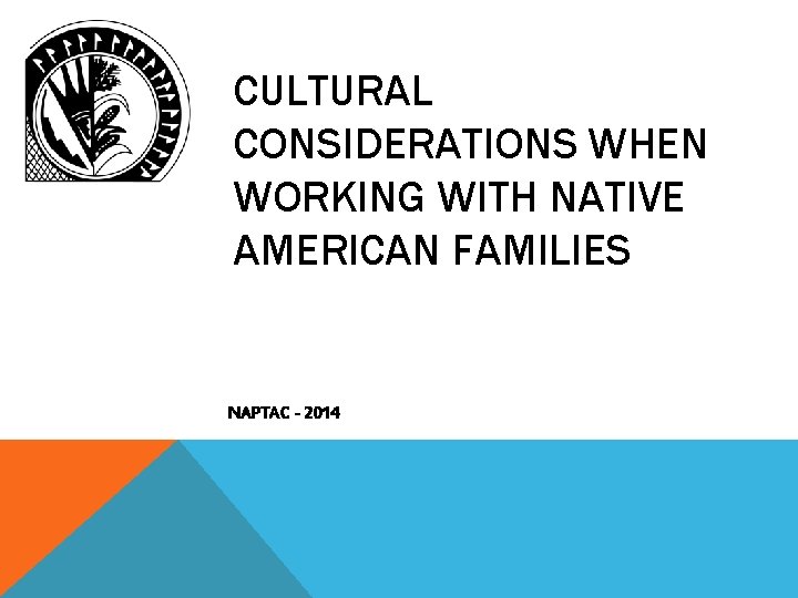 CULTURAL CONSIDERATIONS WHEN WORKING WITH NATIVE AMERICAN FAMILIES