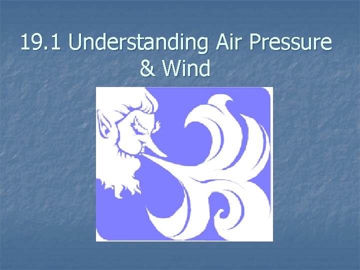 19 1 Understanding Air Pressure Wind What is