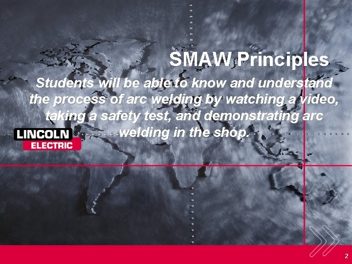 SMAW Stick Welding SMAW Principles Students will be