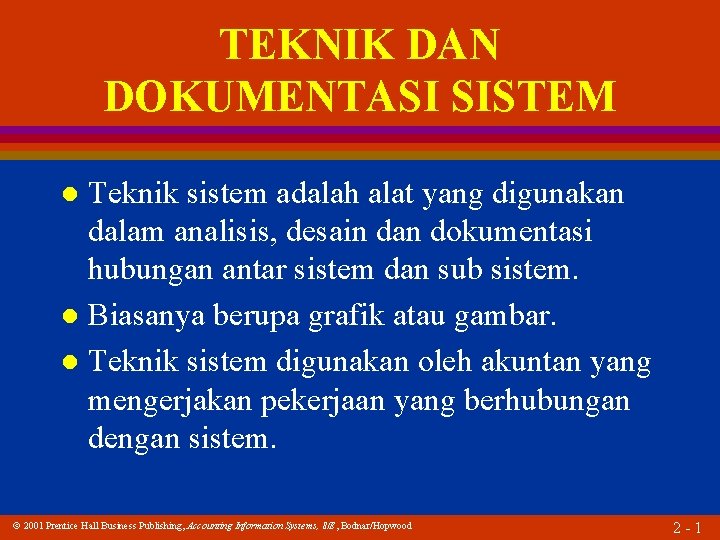 TEKNIK DAN DOKUMENTASI SISTEM Teknik sistem adalah alat