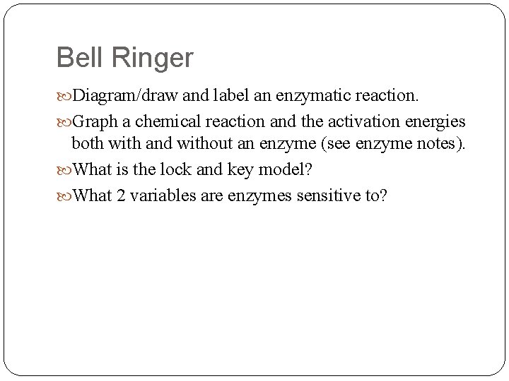 Bell Ringer Diagramdraw and label an enzymatic reaction