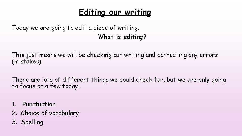 Editing our writing Today we are going to