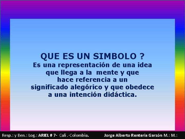 SIMBOLISMO Resp y Ben Log ARIEL 7 Cali