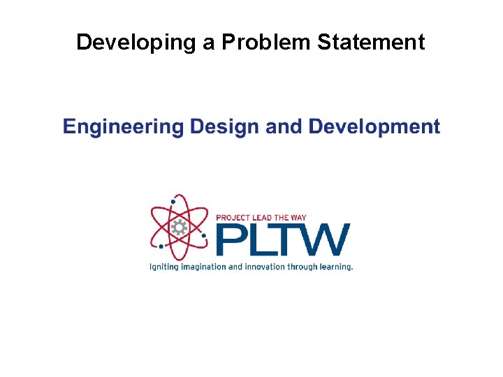 Developing a Problem Statement Rarely in engineering projects