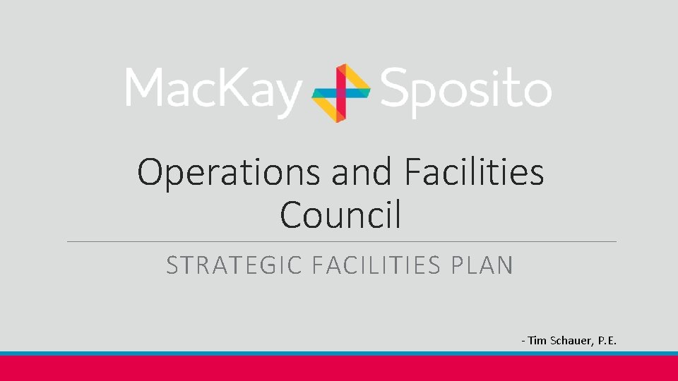 Operations and Facilities Council STRATEGIC FACILITIES PLAN Tim