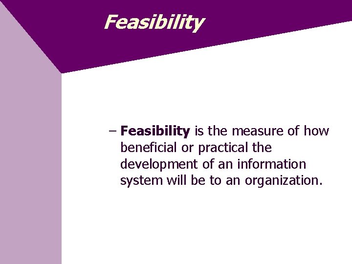 Feasibility Analysis What is feasibility and when should