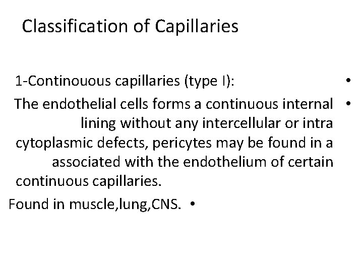 Capillaries Are very small vessels their diameter ranges