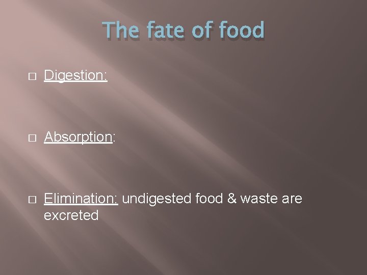 DIGESTION ABSORPTION HLTH 120 N Lecture 3 Objectives