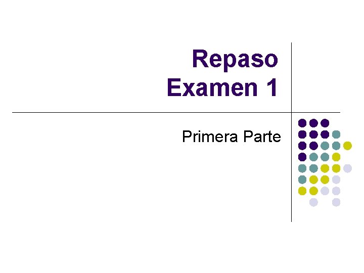 Repaso Examen 1 Primera Parte Agenda l l