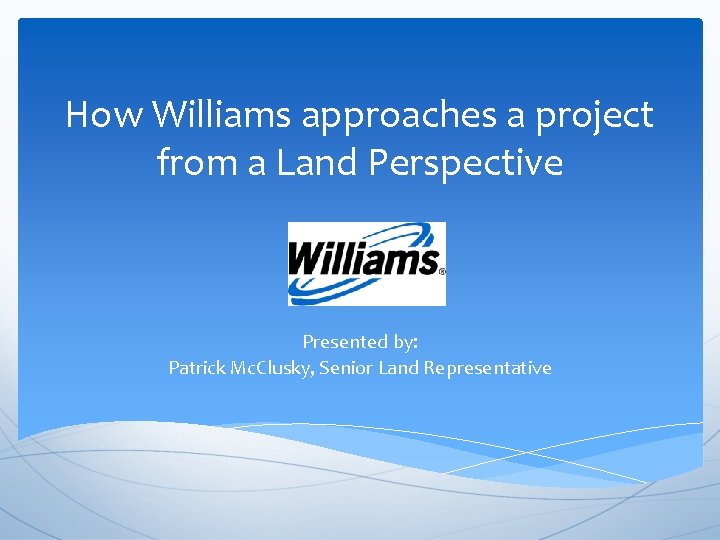 How Williams approaches a project from a Land