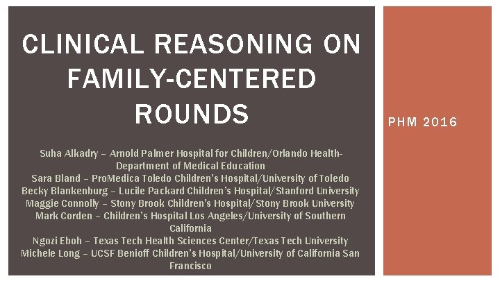 CLINICAL REASONING ON FAMILYCENTERED ROUNDS Suha Alkadry Arnold