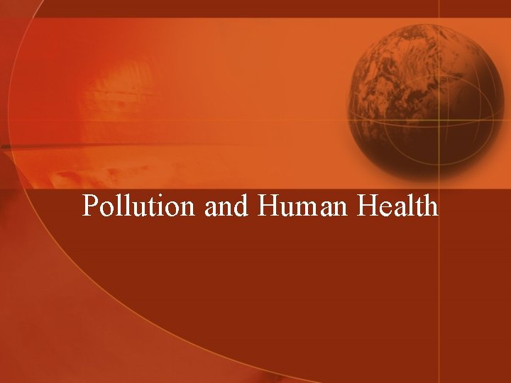Pollution and Human Health Environmental Effects on Health