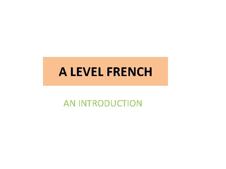A LEVEL FRENCH AN INTRODUCTION Breakdown of Assessment